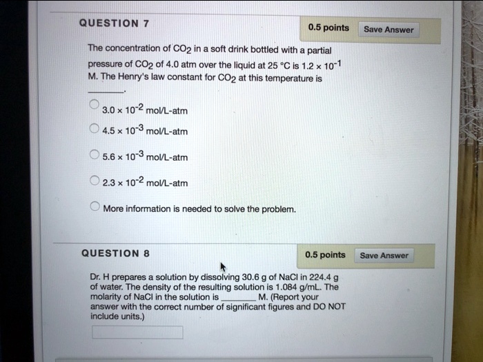 QUESTION 7 The concentration of CO2 in a soft drink bottled...