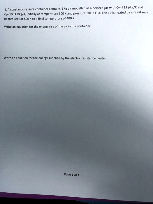 1a constant pressure container contains 1 kg air modelled as a perfect ...