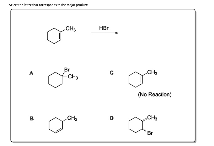 SOLVED: Select the letter that corresponds to the product: a) CH3Br b ...