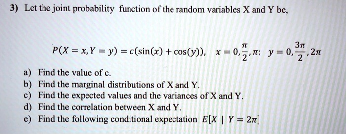 SOLVED: 3) Let the joint probability function of the random variables X and Y be, 3n P(X = x,Y ...