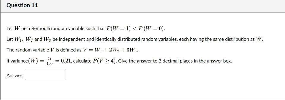 SOLVED: Let W be a Bernoulli random variable such that P(W = 1)