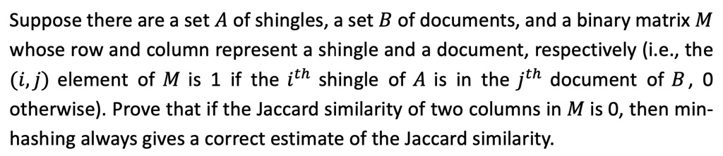 suppose there are a set a of shingles a set b of documents and a binary ...
