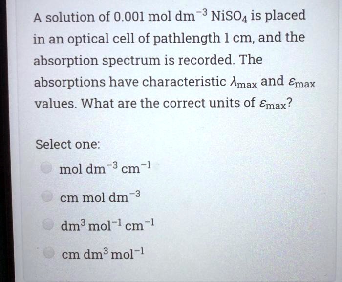 SOLVED: A solution of 0.001 mol dm NiSO4 is placed in an optical cell ...