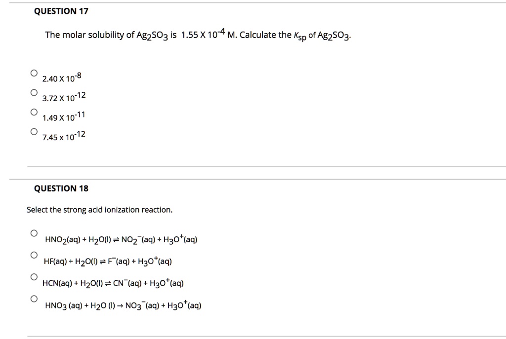SOLVED: QUESTION 17 The molar solubility of Ag2SO3 is 1.55 X 10-4 M ...
