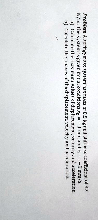 SOLVED: please explain step by step thank u:) b) Calculate the phases of the displacement ...