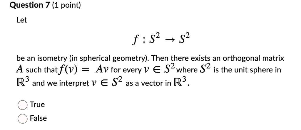 question 7 1 point let f 52 5 52 be an isometry in spherical geometry then there exists an ...