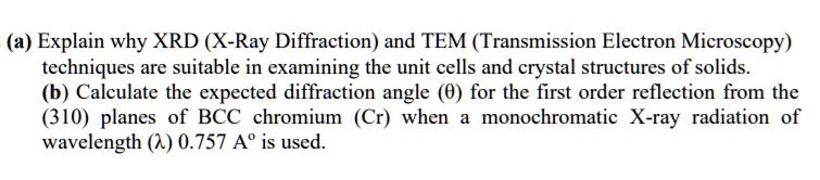 SOLVED: (a) Explain why XRD (X-Ray Diffraction) and TEM (Transmission Electron Microscopy ...