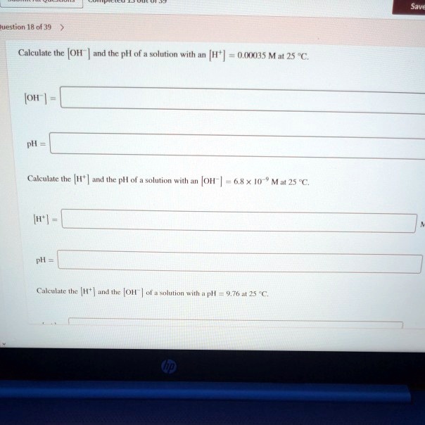SOLVED: Save ueslion 18 of 39 Calculate the |OH and the pH of a solution with an [#t| 0.(X135 M ...