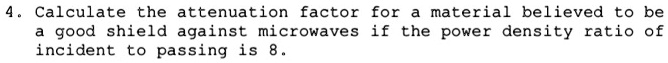 SOLVED: 4. Calculate the attenuation factor for a material believed to ...