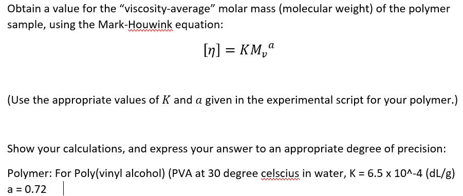 SOLVED: Obtain a value for the "viscosity-average" molar mass (molecular weight) of the polymer ...