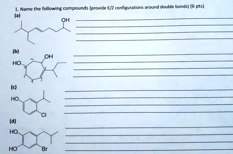 SOLVED: Name the following compounds (provide E/z configurations around double bonds) (6 pts) OH ...