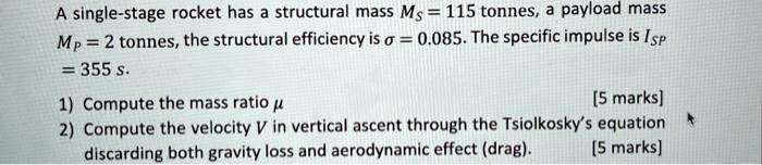 SOLVED: A single-stage rocket has a structural mass Ms-115tonnes,a ...