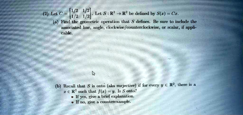 SOLVED: Let â‚¬ = Let S : R2 â†’ R2 be defined by S(r) = Cr Find the ...