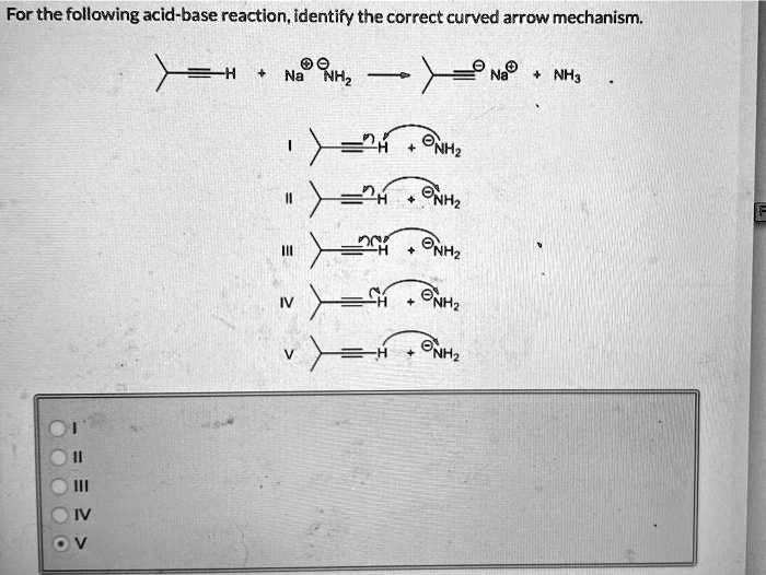 SOLVED: For the following acid-base reaction, identify the correct curved arrow mechanism: NaOH ...