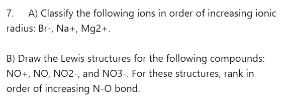SOLVED: A) Classify the following ions in order of increasing ionic ...