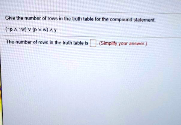SOLVED: Give the number of rows in the truth table for the compound statement ( P^ W) v (p Vw ...