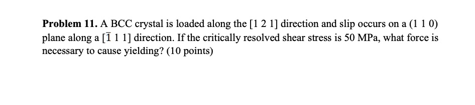 SOLVED: Problem 11. A BCC crystal is loaded along the [1 2 1] direction ...