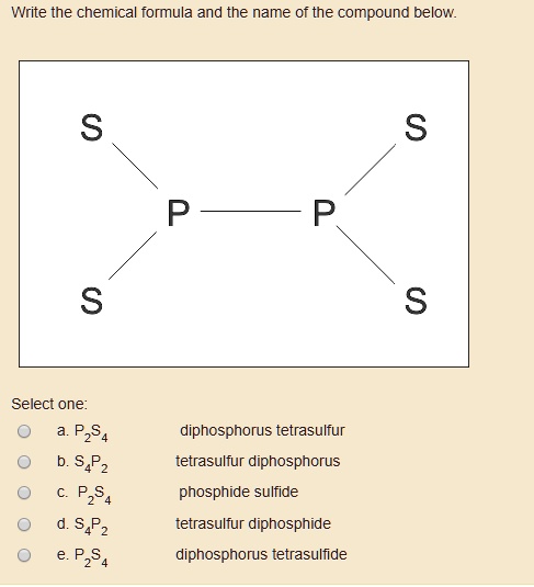 Write the chemical formula and the name of the compound below: S P P ...
