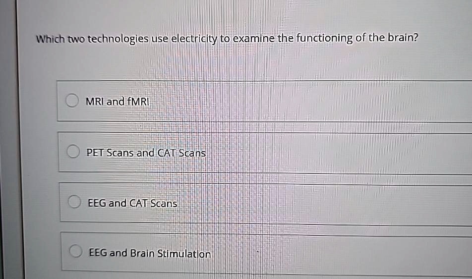 Which two technologies use electricity to examine the functioning of ...
