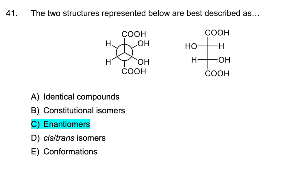 [GET ANSWER] 41. The two structures represented below are best ...