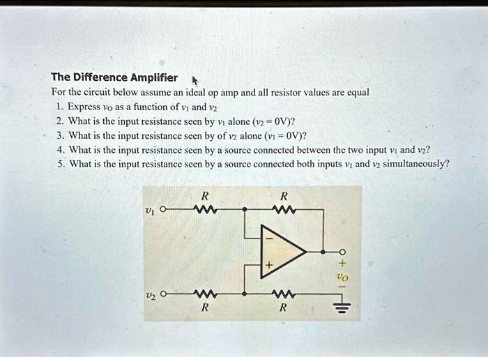 SOLVED: The Difference Amplifier For the circuit below, assume an ideal ...