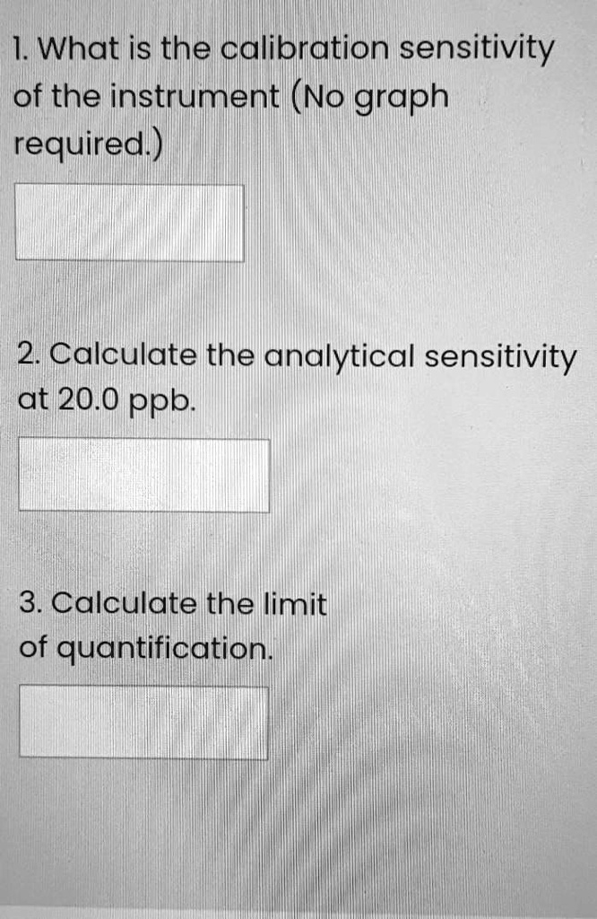 SOLVED: 1. What is the calibration sensitivity of the instrument (No ... SOLVED: 1. What is the calibration sensitivity of the instrument (No ...