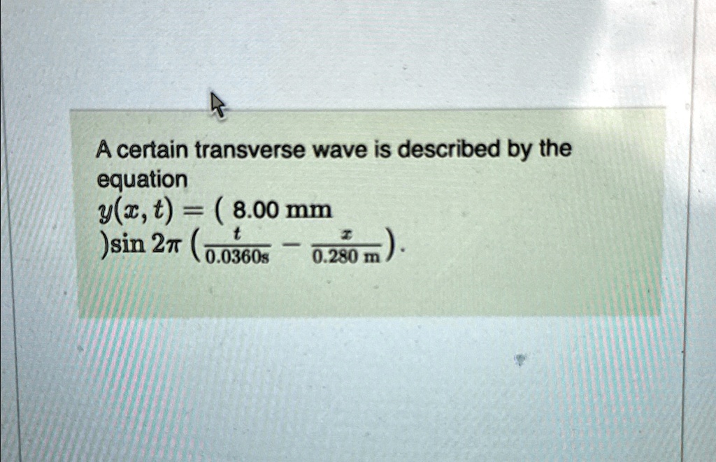 SOLVED: A certain transverse wave is described by the equation A ...