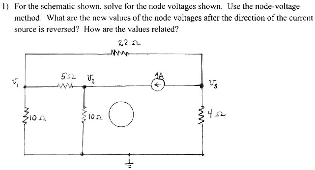 1) For the schematic shown, solve for the node voltages shown. Use the node-voltage method. What ...