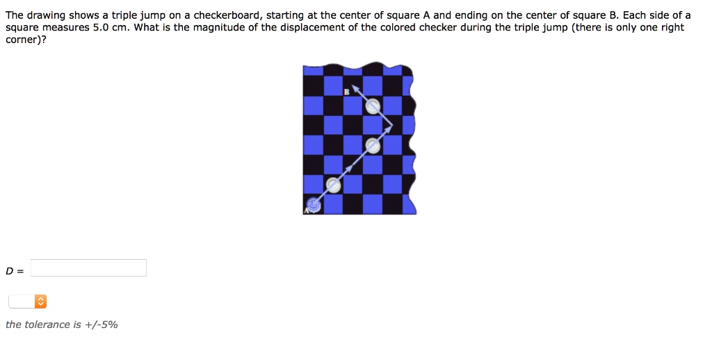 The drawing shows a triple jump on a checkerboard, starting at the ...
