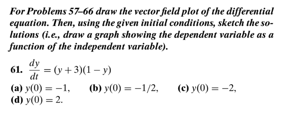 For Problems 57-66 draw the vector field plot of the differential ...