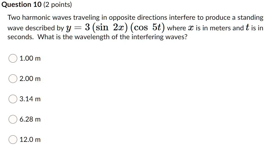 SOLVED: Question 10 (2 points) Two harmonic waves traveling in opposite ...
