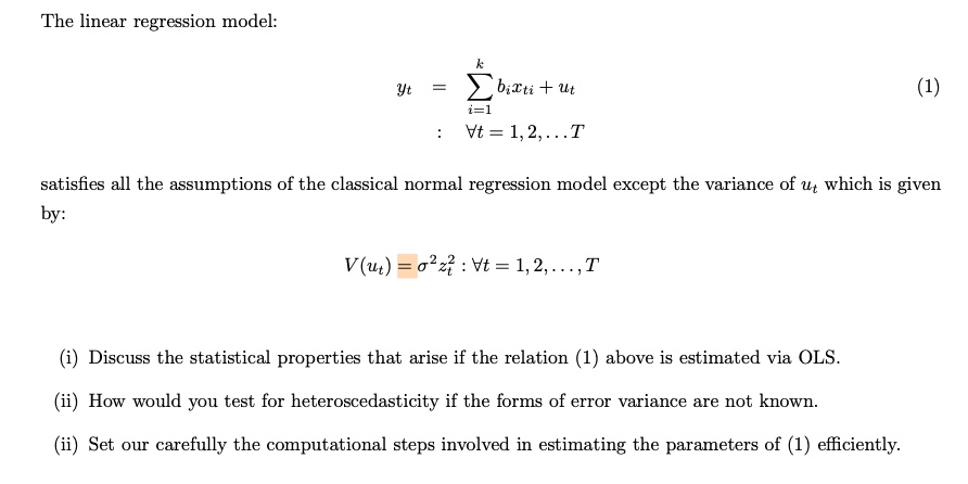 The linear regression model: yt = ∑i=1^k bi xti + ut : ∀ t = 1, 2, ... T (1) satisfies all the ...