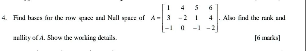 SOLVED: Find bases for the row space and Null space of A = -2 Also find the rank and nullity of ...