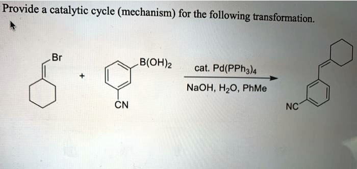 SOLVED: Provide a catalytic cycle (mechanism) for the following ...