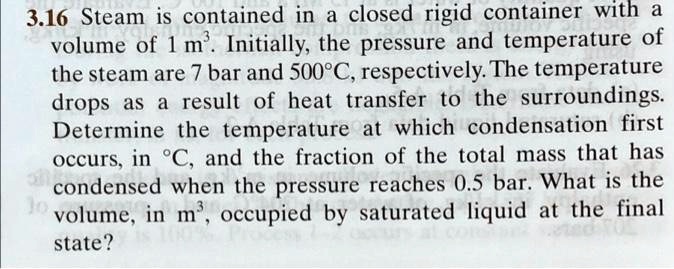 3.16 Steam is contained in a closed rigid container with a volume of m ...