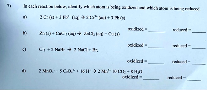 In each reaction below, identify which atom is being oxidized and which ...