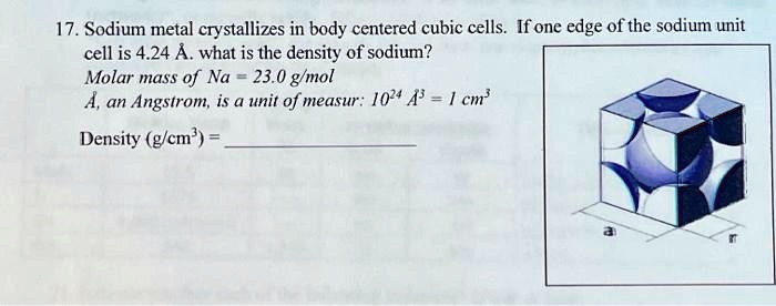 SOLVED:17. Sodium metal crystallizes in body centered cubic cells. If ...