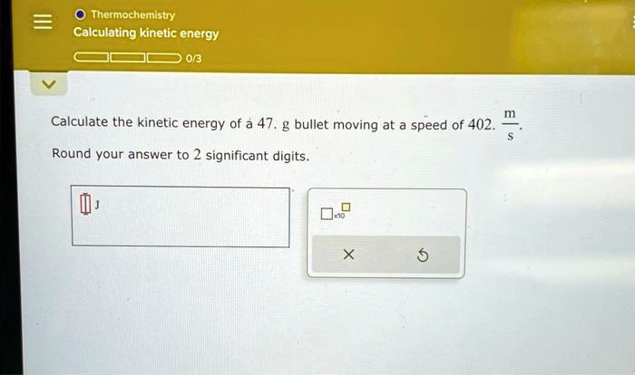 SOLVED: Calculate the kinetic energy of a 47. g bullet moving at a ...