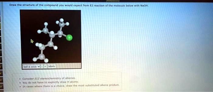 draw the structure of the compound you would expect from e2 reaction of ...
