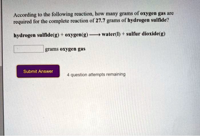 SOLVED: According to the following reaction, how many grams of oxygen gas are required for the ...