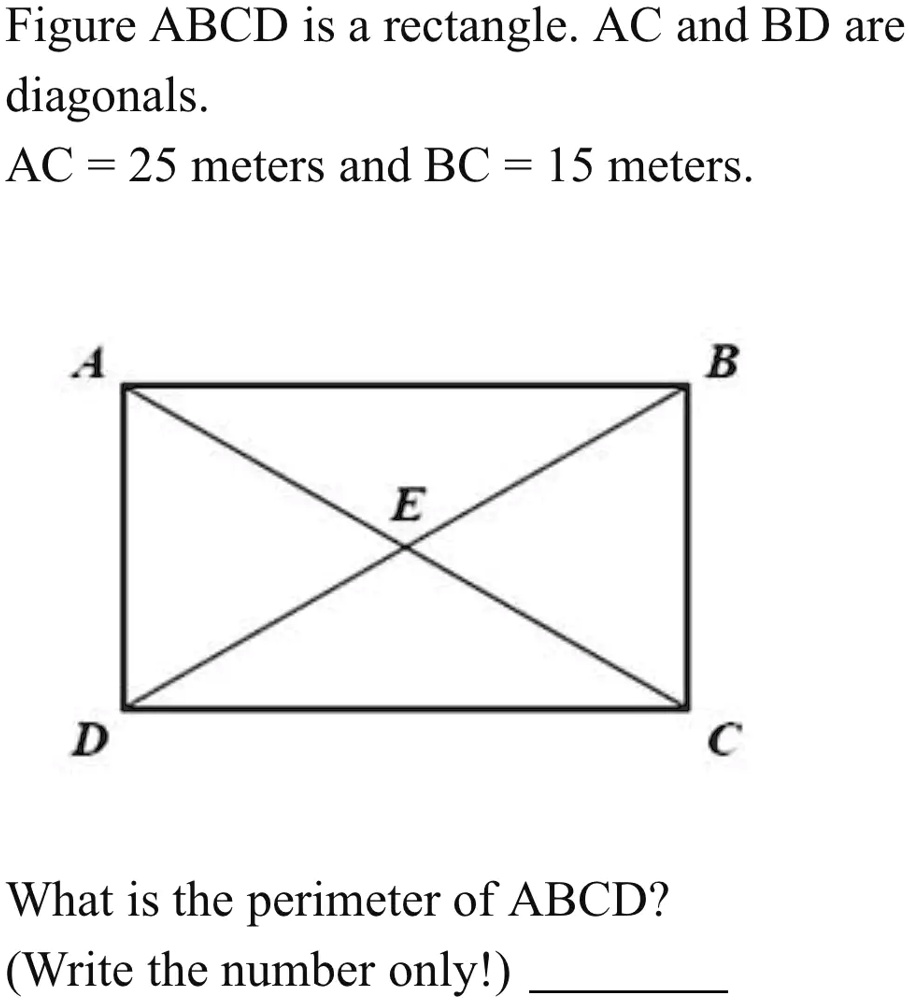 SOLVED: Figure ABCD is a rectangle. AC and BD are diagonals. AC = 25 ...