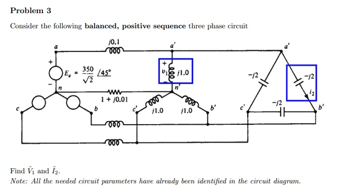 SOLVED: Problem 3 Consider the following balanced, positive sequence three phase circuit 10.1 ...
