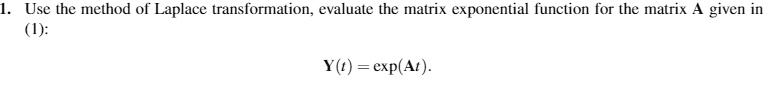 use the method of laplace transformation evaluate the matrix ...