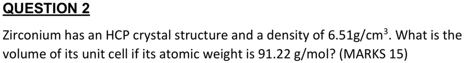Question 2 Zirconium Has An Hcp Crystal Structure And A Density Of