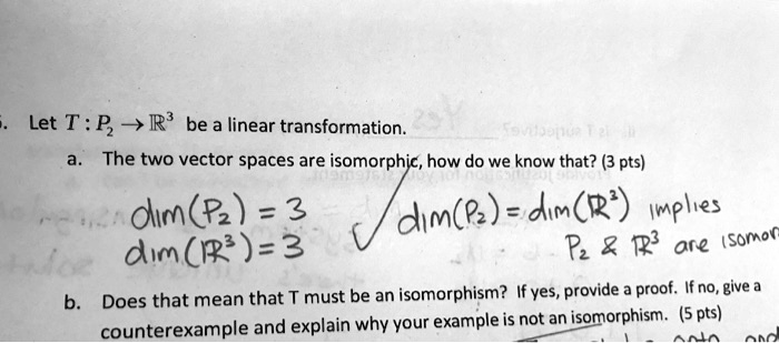 SOLVED: Let T:P RB be a linear - transformation. The two vector spaces are isomorphic, how do we ...