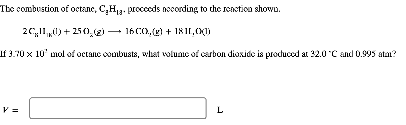SOLVED: The combustion of octane, C8H18, proceeds according to the reaction shown. 2 C8H18(l)+25 ...