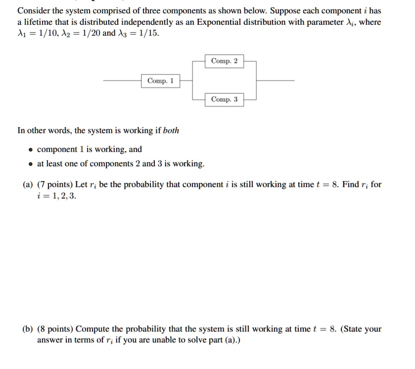 SOLVED: Consider the system comprised of three components as shown below. Suppose each component ...