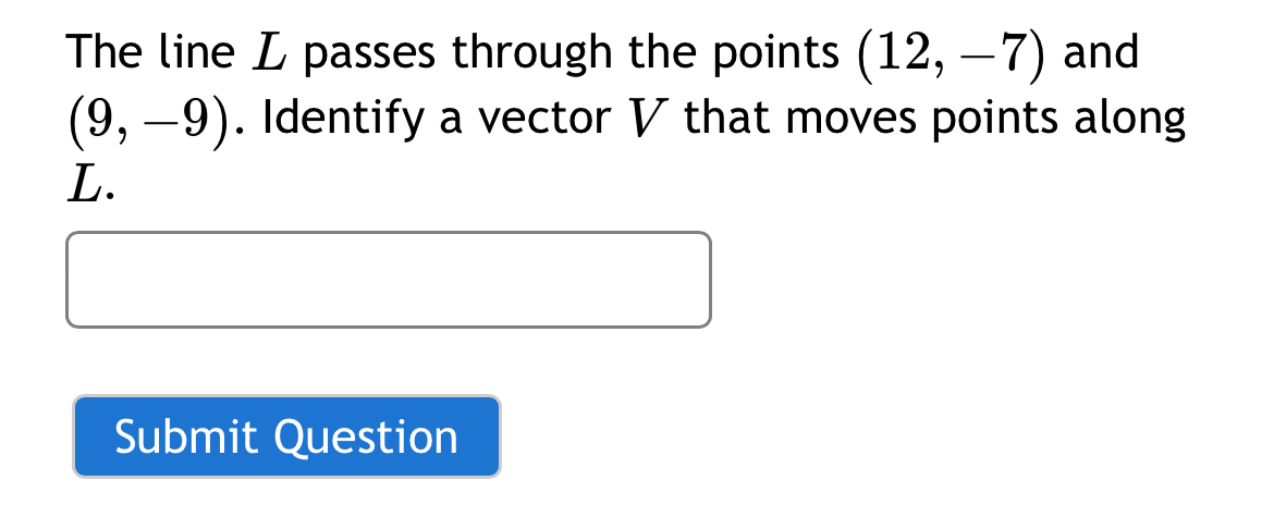 The line L passes through the points (12,-7) and (9,-9). Identify a ...