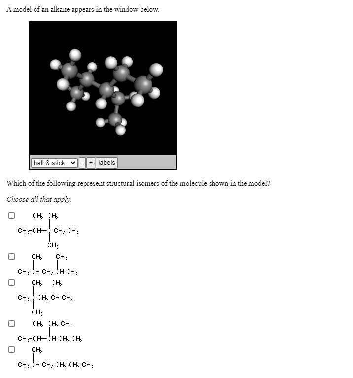 SOLVED: A model of an alkane appears in the window below: ball stick abels Which of the ...