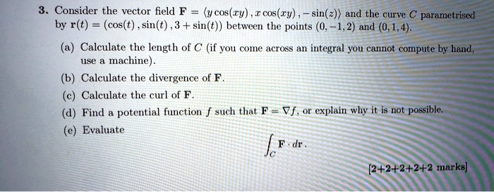 SOLVED: Consider the vector field F (ycos(ry) cos(Ty) sin(2) and the curve C parametrised by r(t ...